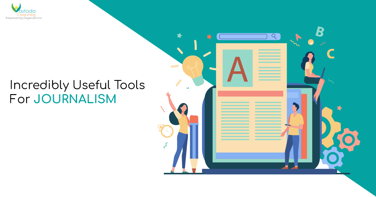 Incredibly Useful Tools For Journalism – Vastada Consulting